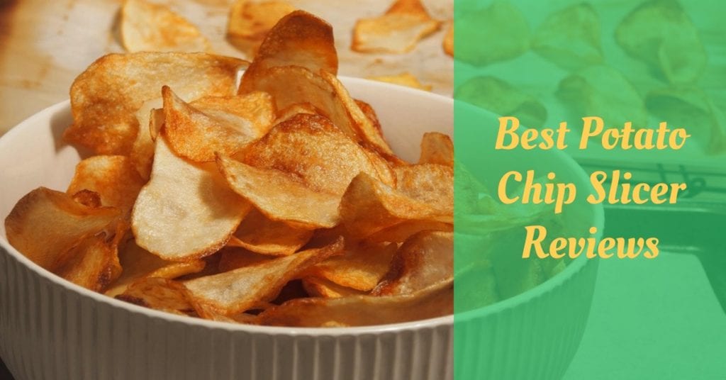 9 Best Potato Chip Slicer Reviews - Cooking Top Gear