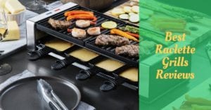 9 Best Raclette Grills Reviews - Cooking Top Gear
