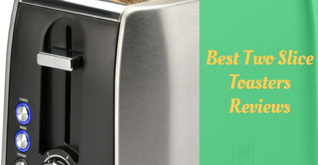 9 Best Two Slice Toasters Reviews - Cooking Top Gear