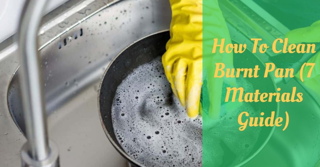 How To Clean Burnt Pan (7 Solutions Guide) - Cooking Top Gear