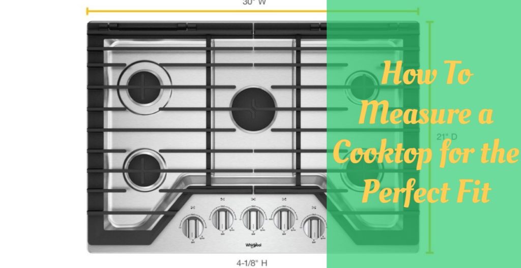 How to Measure a Cooktop for the Perfect Fit - Cooking Top Gear