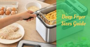 Deep Fryer Sizes Guide - Cooking Top Gear