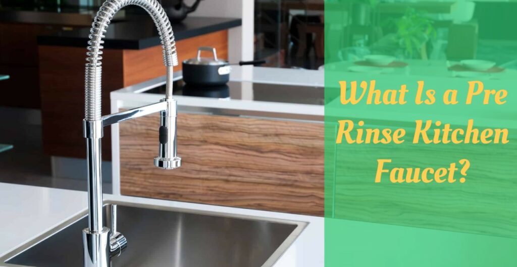 What Is a Pre Rinse Kitchen Faucet? Do You Really Need One? - Cooking ...